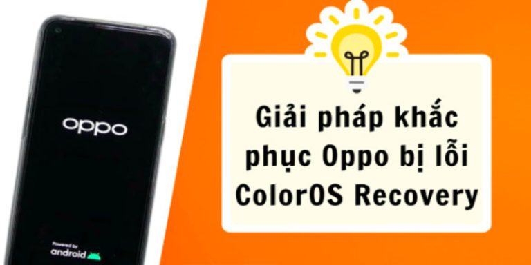 Nguyên Nhân Oppo Bị Lỗi ColorOS Recovery & Cách Khắc Phục
